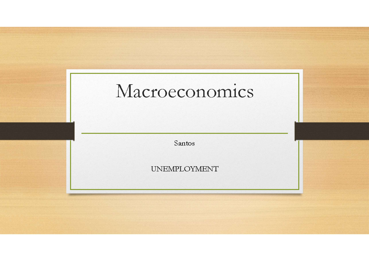 Unemployment notes - Macroeconomics Santos UNEMPLOYMENT Learning ...
