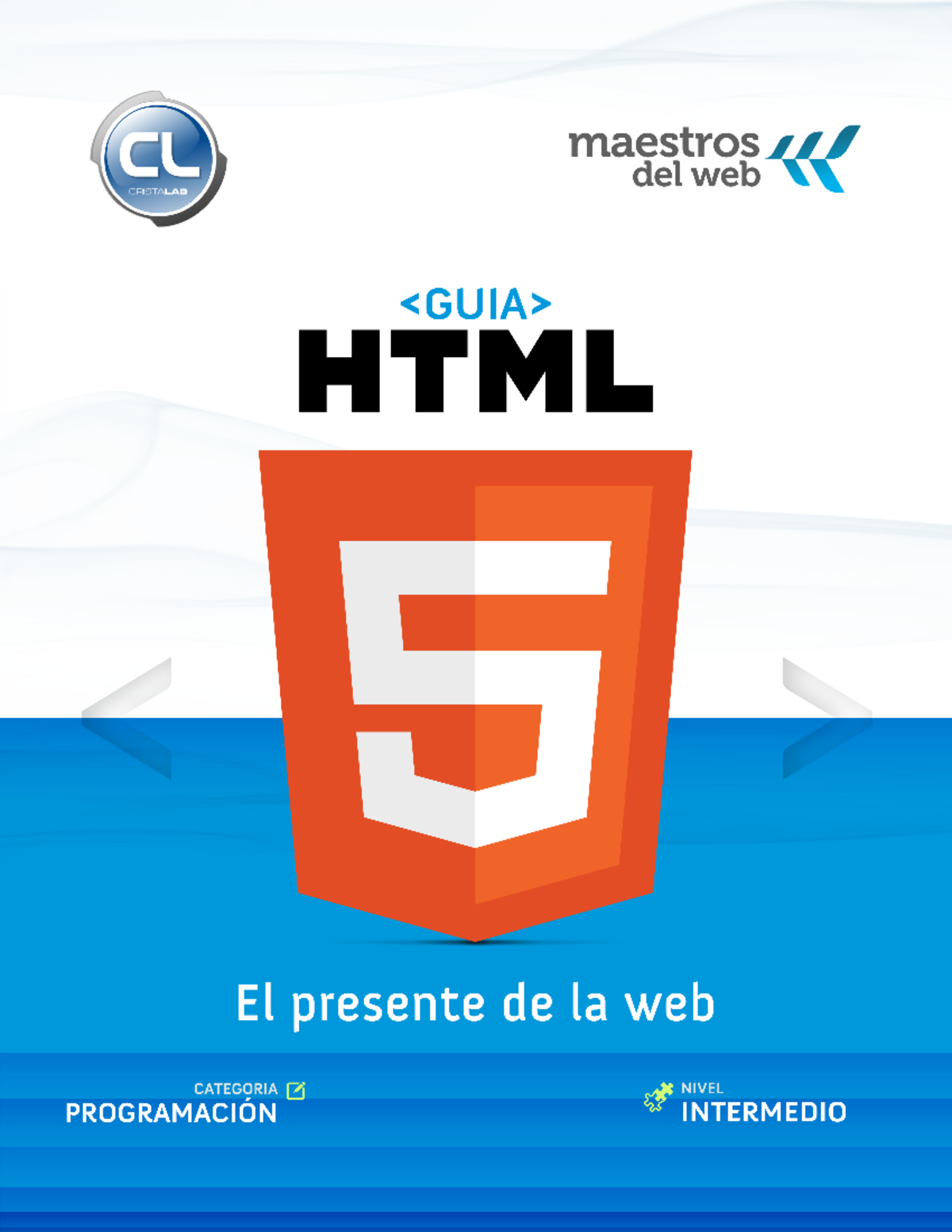 Curso HTML5 v1 - APUNTES - SOBRE LA GUÍA Guía HTML El presente de la ...