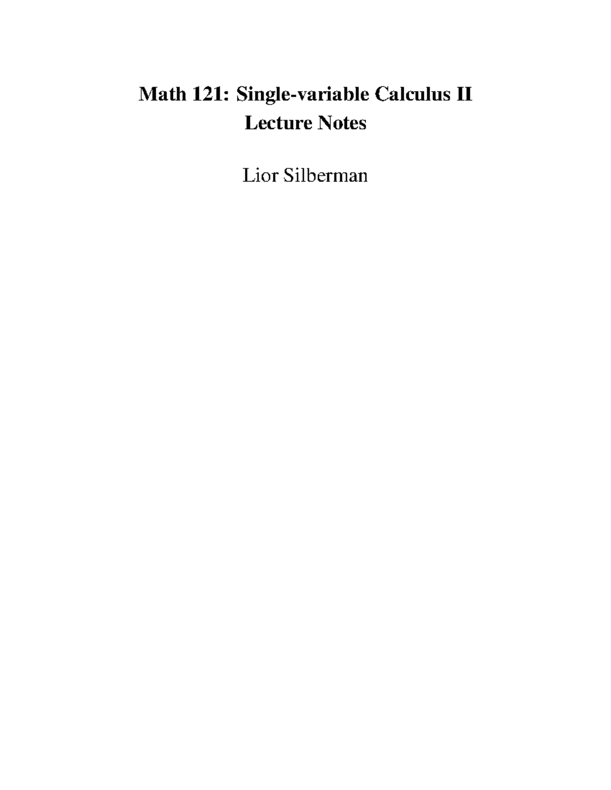 121 notes - Math 121: Single-variable Calculus II Lecture Notes Lior ...