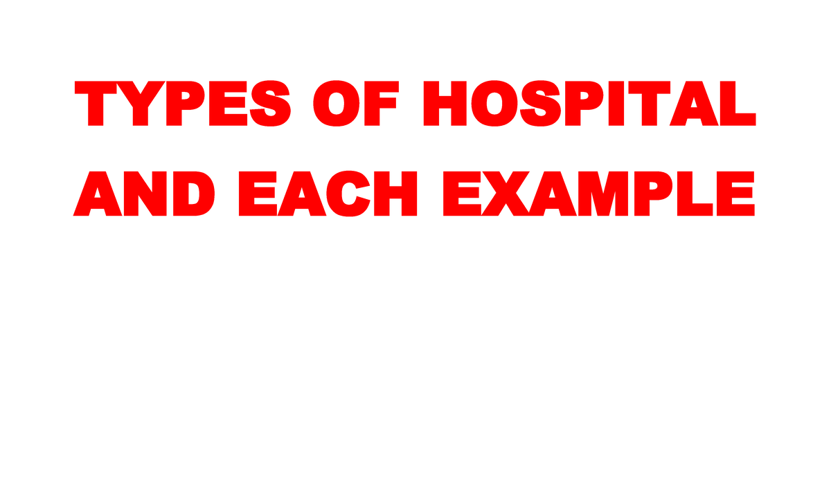 Types OF Hospital AND EACH Example - fillipino 8 - TYPES OF HOSPITAL ...