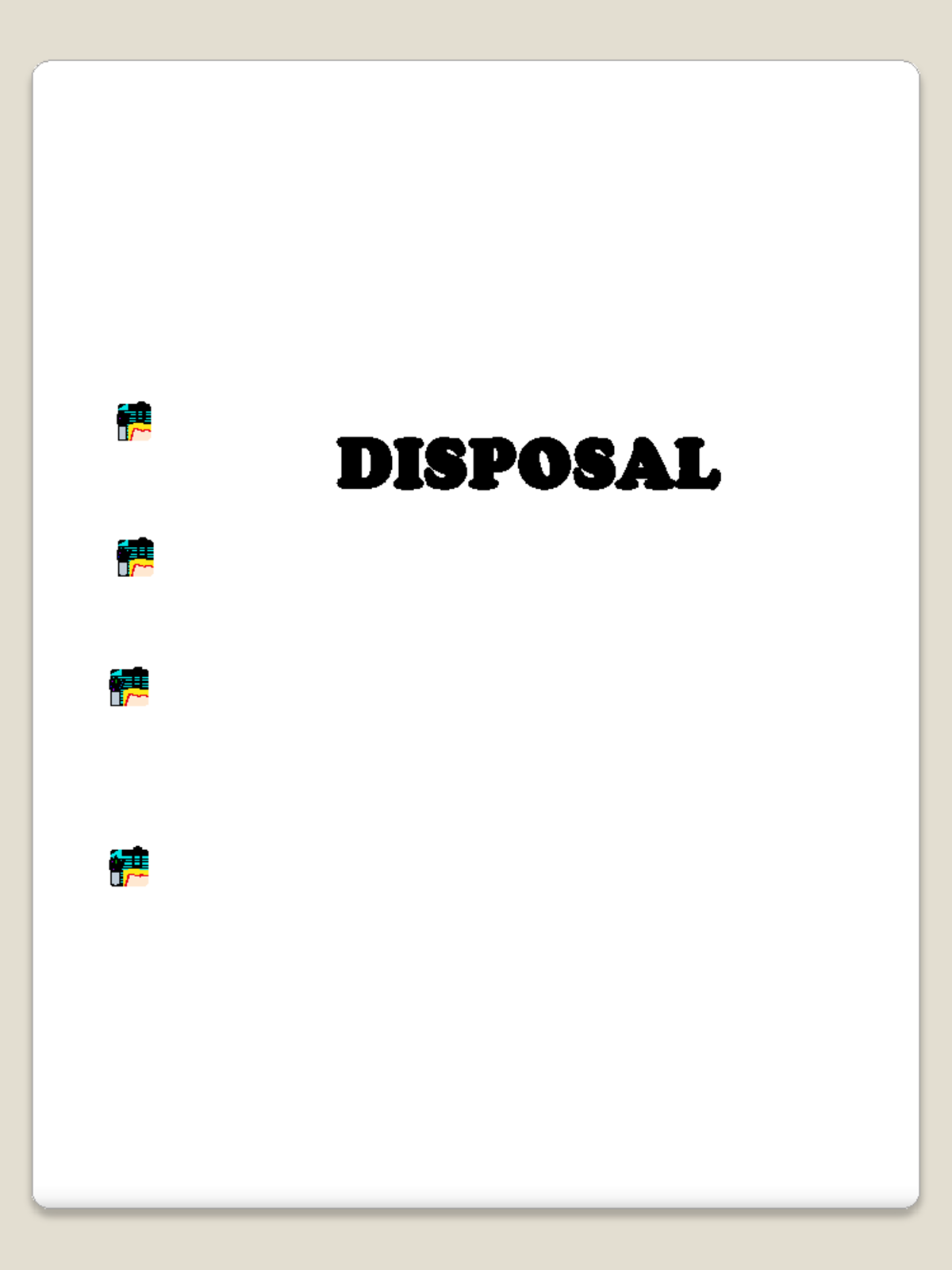 Disposal - N/A - DISPOSAL DISPOSAL/DISPOSITION End of the life cycle of ...