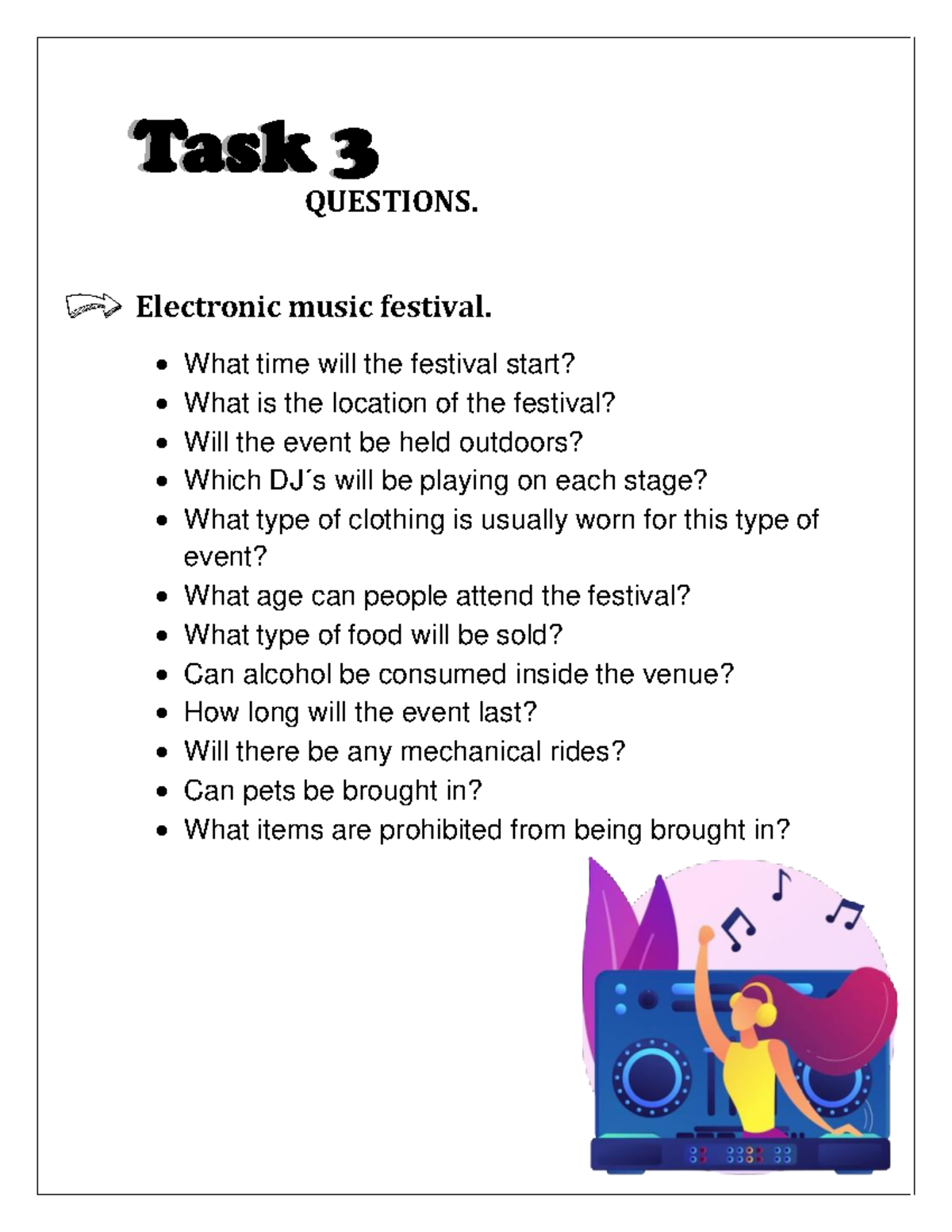 TASK 3 - INGLÉS - Task 3 QUESTIONS. Electronic music festival. • What time will the festival ...