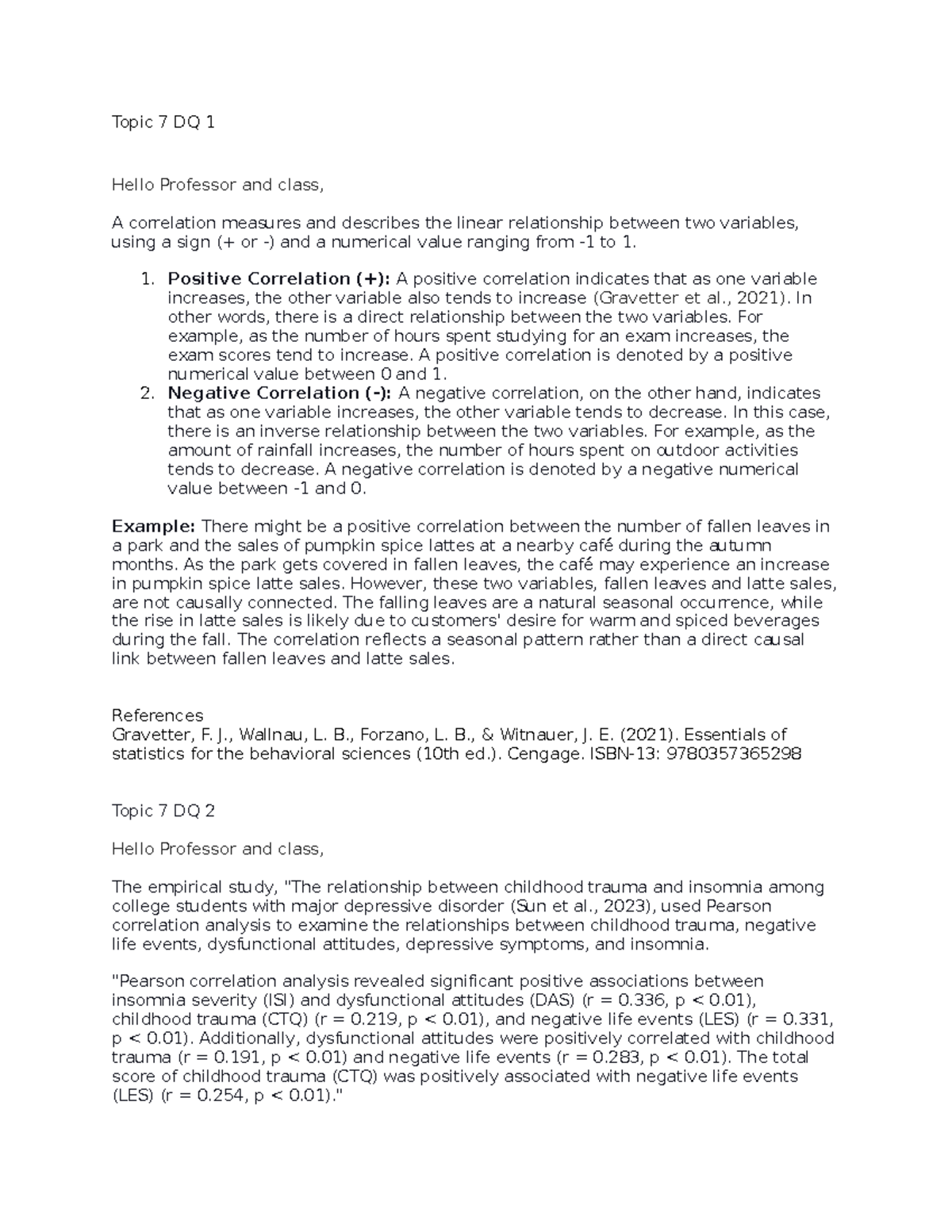 Topic 7 DQs - Topic 7 DQ 1 Hello Professor and class, A correlation ...