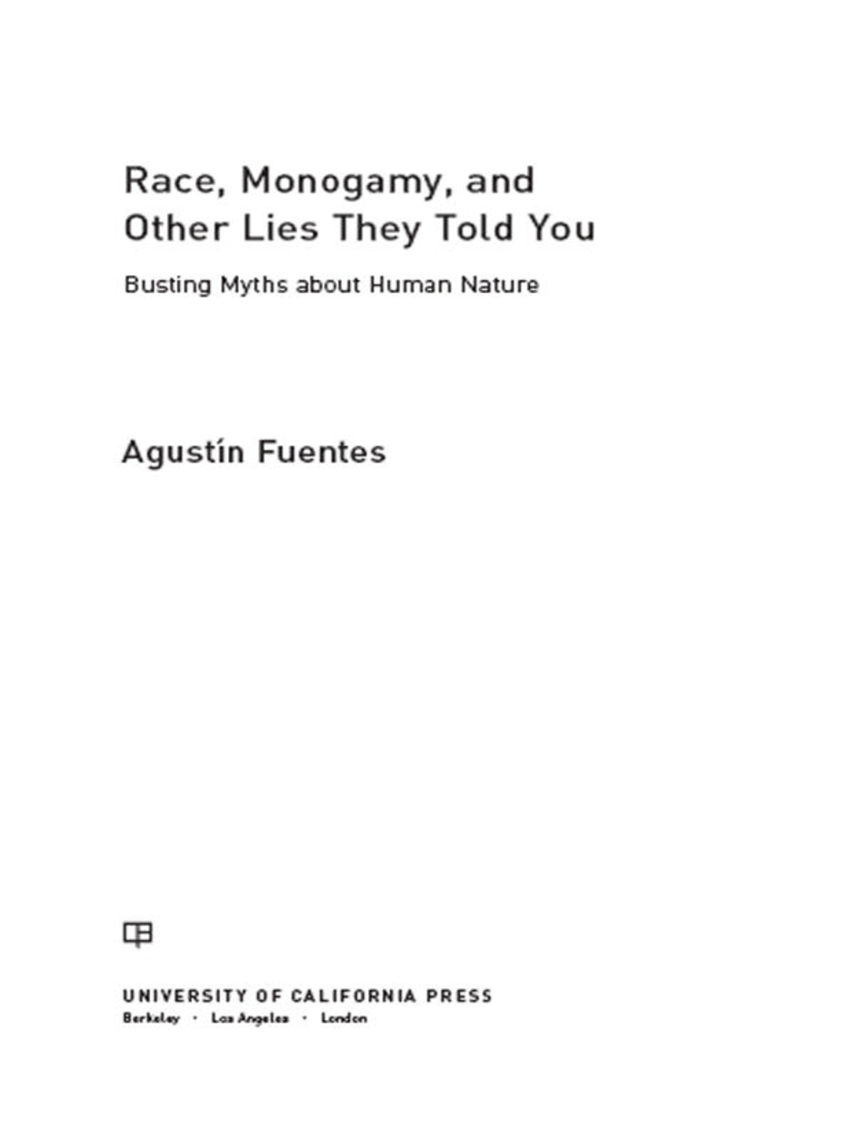 Fuentes - Myth of Race - lectutre notes - 4 The Myth of Race The idea ...