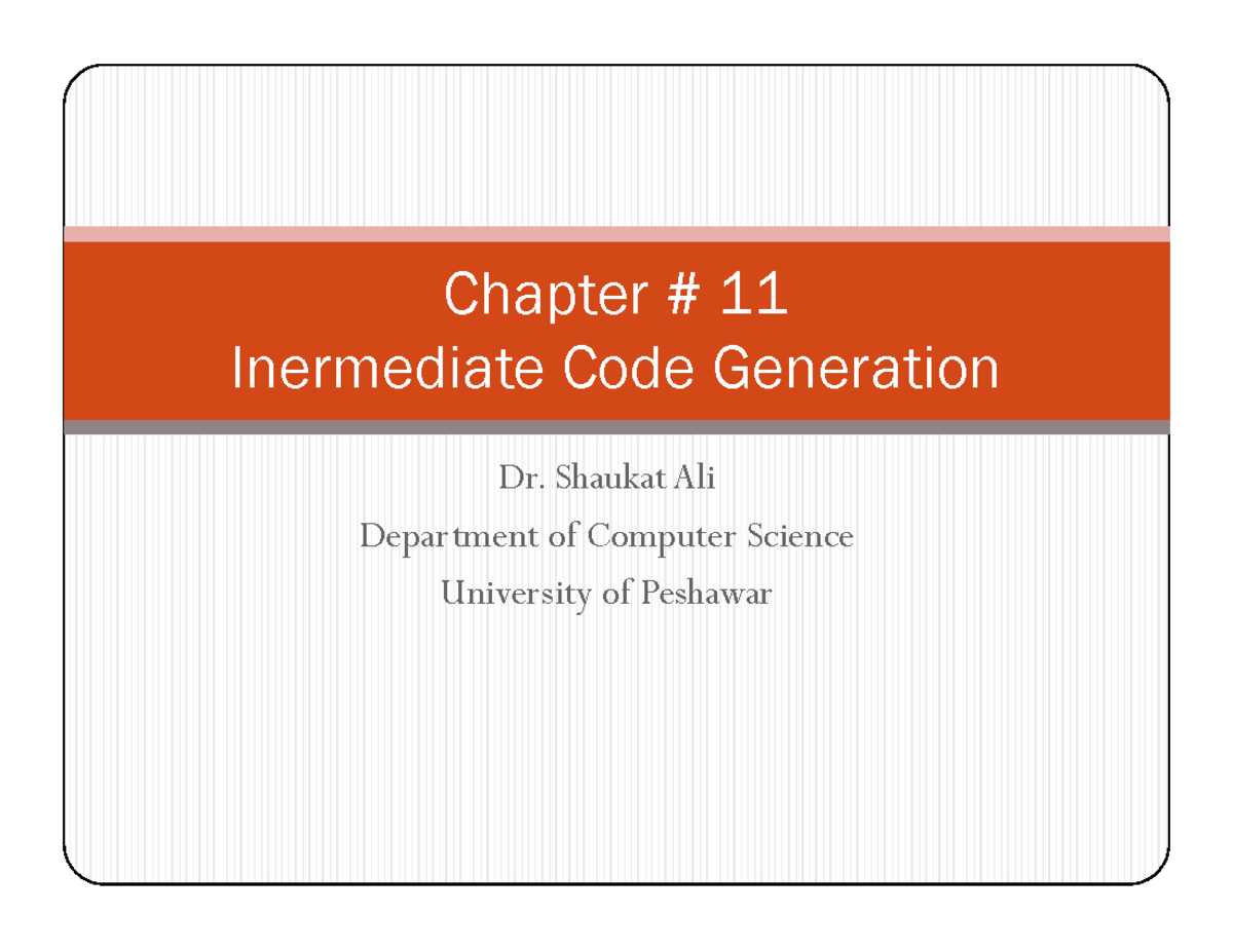 Chapter 11 - Intermediate Code Generation - Dr. Shaukat Ali Chapter ...