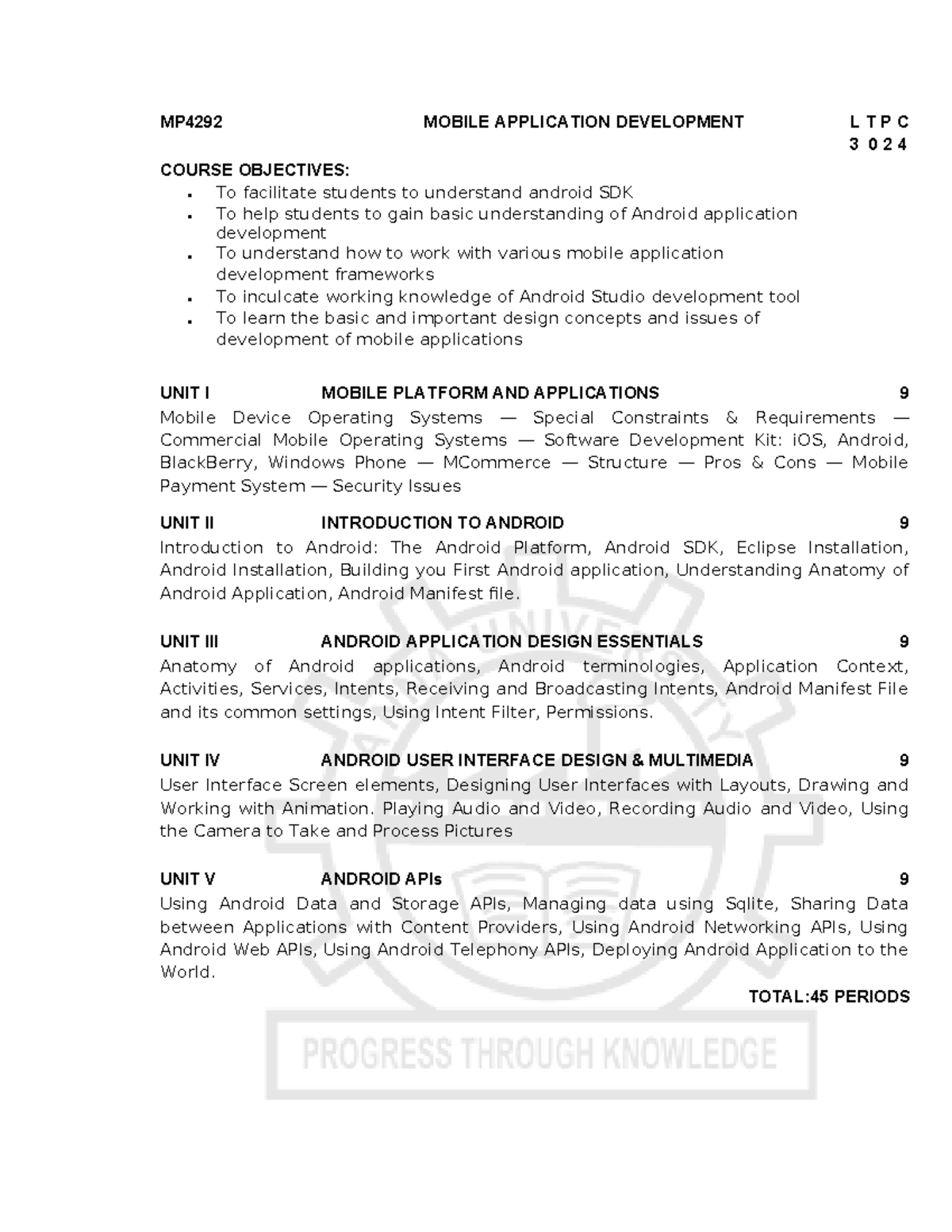 Syllabus - MP4292 MOBILE APPLICATION DEVELOPMENT L T P C 3 0 2 4 COURSE OBJECTIVES: To ...