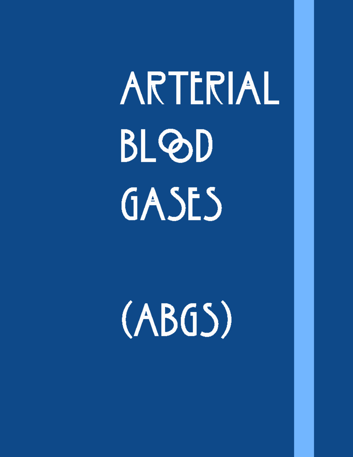Arterial Blood Gases (ABGS) - Arterial Bl􏿁d Gases (ABGs) What is an ...