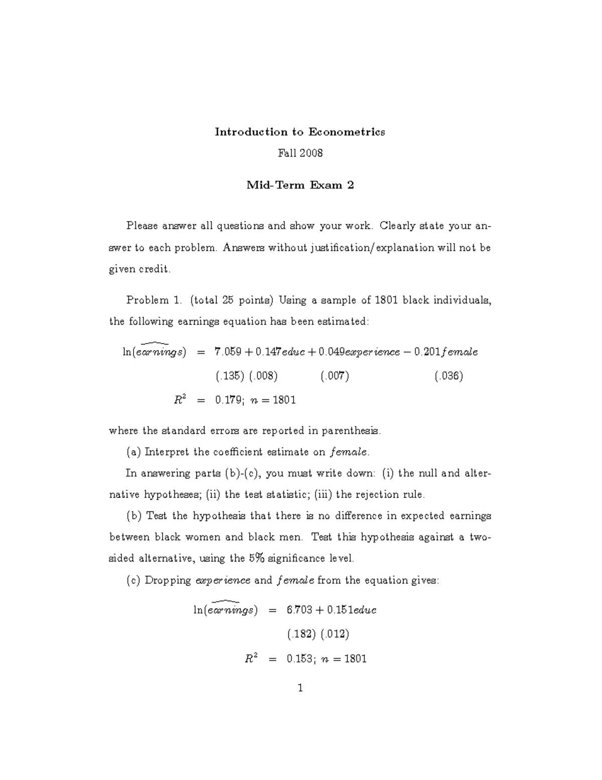 Midterm 1 - Introduction to Econometrics Fall 2008 Mid-Term Exam 2 Please answer all questions ...