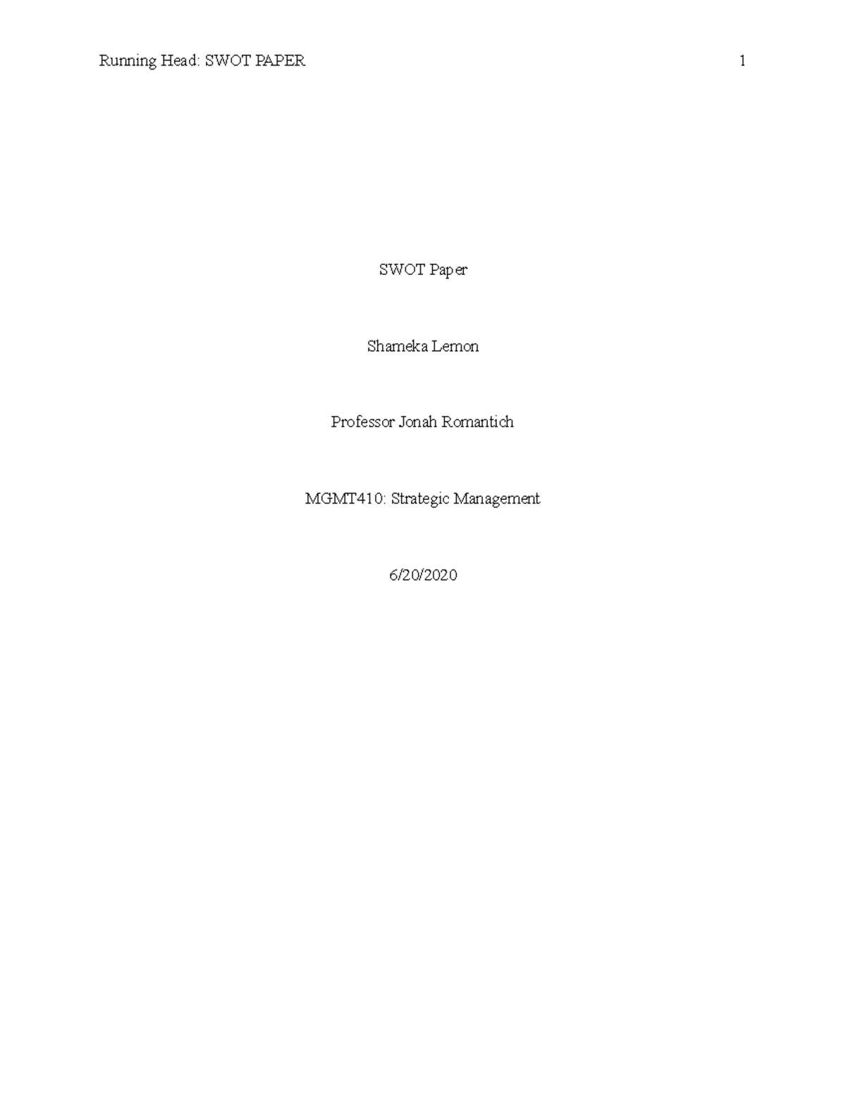 Week 3 SWOT Paper MGMT 410 - Running Head: SWOT PAPER 1 SWOT Paper Shameka Lemon Professor Jonah ...