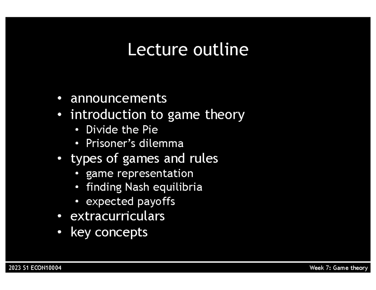 Week+7+Lectures - Lecture outline • announcements • introduction to game theory • Divide the Pie ...
