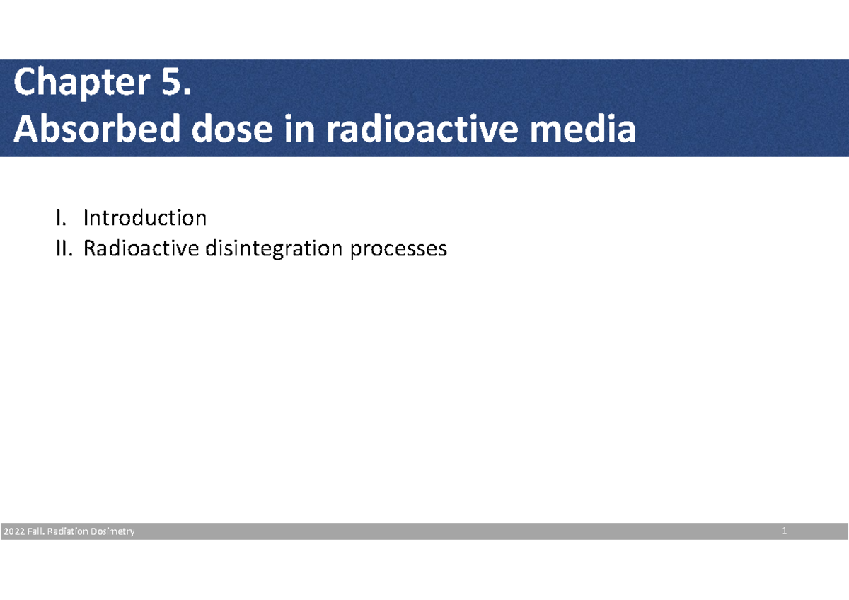 L07 Ch05 Dose Radioactive Media - 2022 Fall. Radiation Dosimetry ...