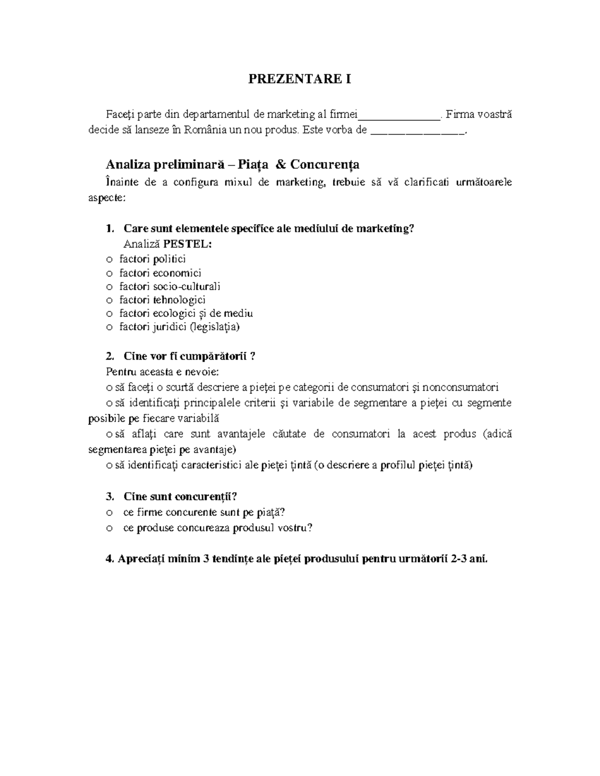 Cerinte proiect sem 1 - PREZENTARE I Faceţi parte din departamentul de marketing al - Studocu