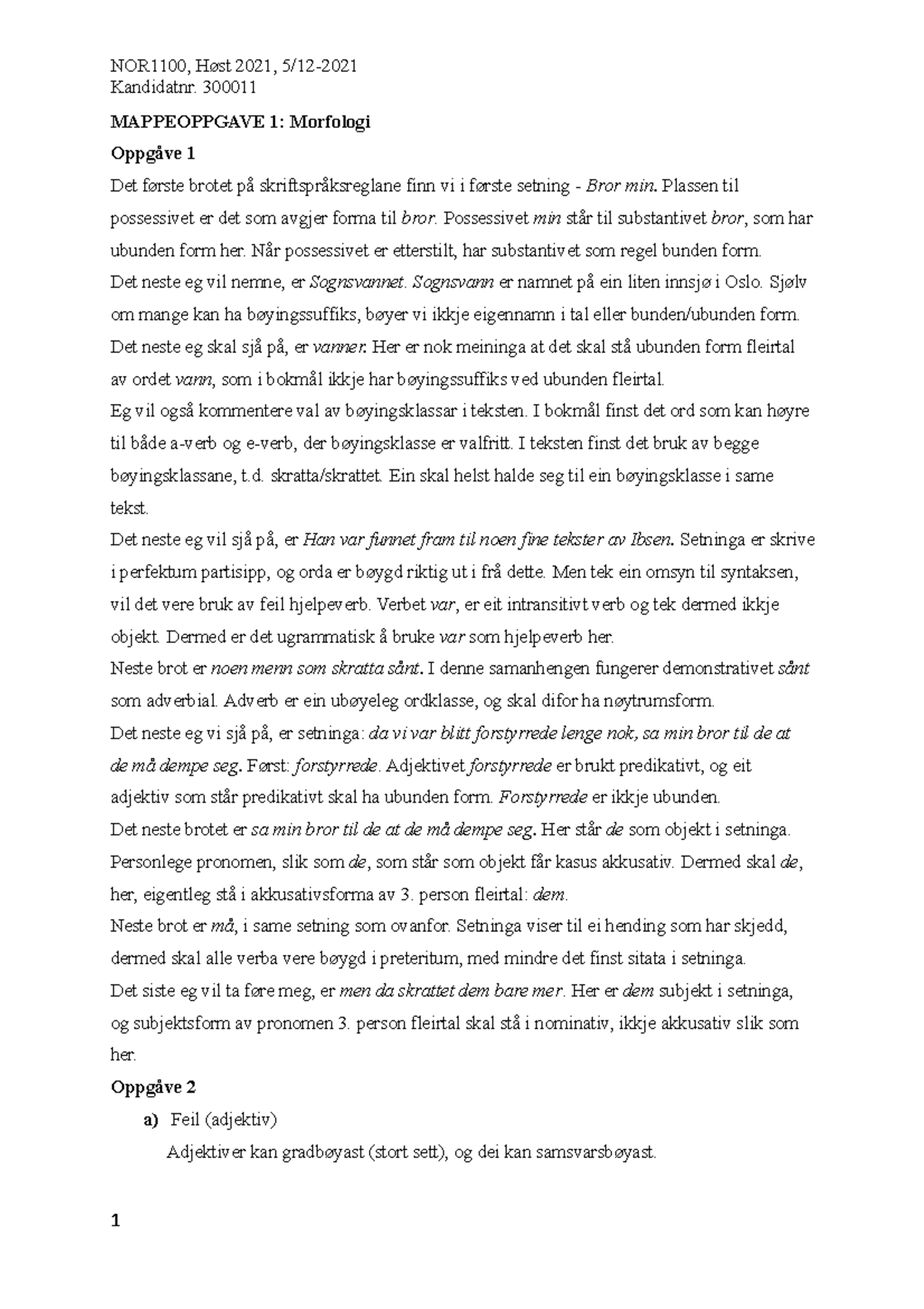 Mappeeksamen Ferdig - Kandidatnr. 300011 MAPPEOPPGAVE 1: Morfologi Oppgåve 1 Det første brotet ...