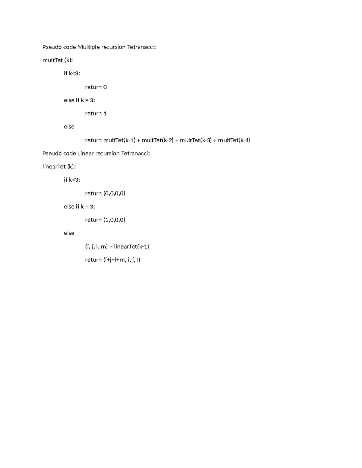Pseudocode and explenation 40188793 Gurina - Pseudo code Multiple recursion Tetranacci: multTet ...