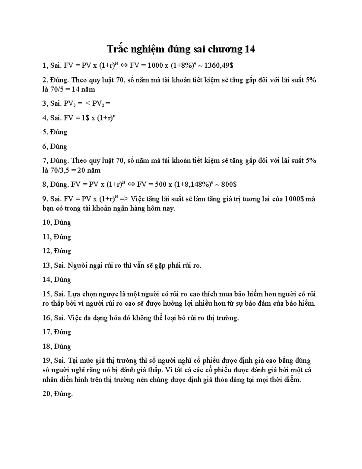 Trắc nghiệm đúng sai chương 14+15 - FV = PV x (1+r)N FV = 1000 x (1+8%) 4 ~ 1360,49$ 2, Đúng ...