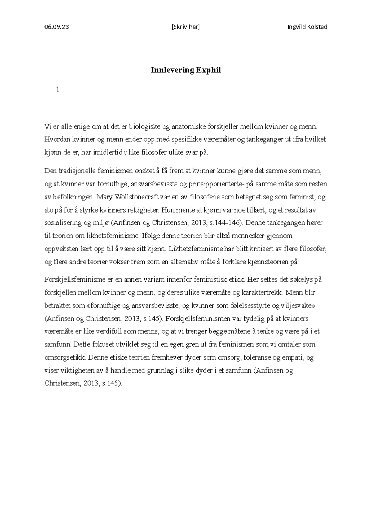 Innlevering exphil - Innlevering Exphil 1. Vi er alle enige om at det er biologiske og ...