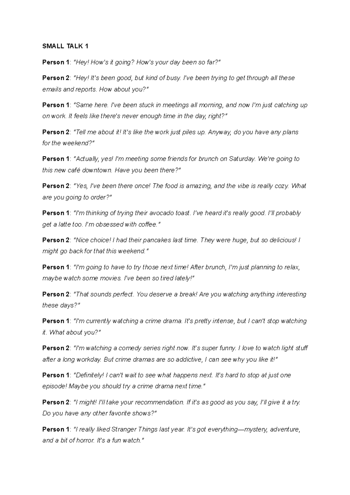 Script small talk - SMALL TALK 1 Person 1: "Hey! How’s it going? How’s ...