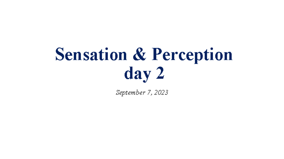 L6-S%26P-02 2023 posted - Sensation & Perception day 2 September 7 ...