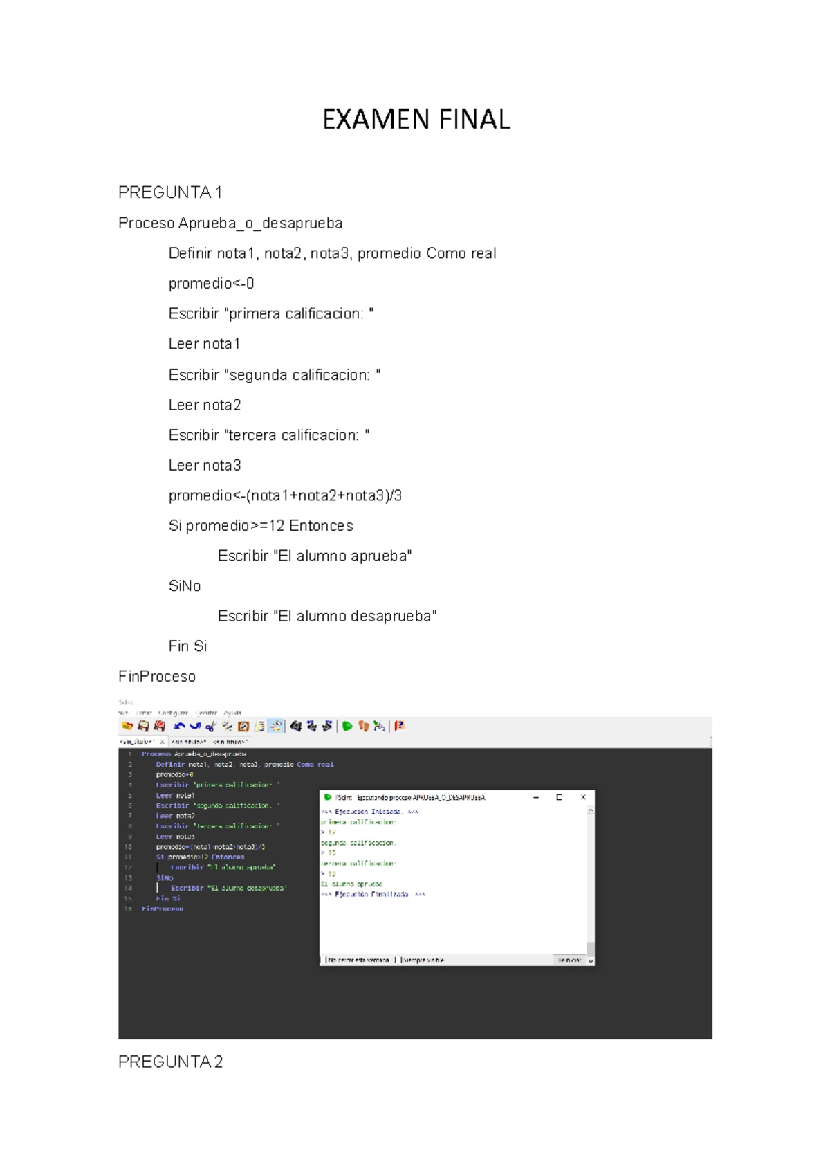 Examen Final Algoritmos - EXAMEN FINAL PREGUNTA 1 Proceso Aprueba_o_desaprueba Definir nota1 ...