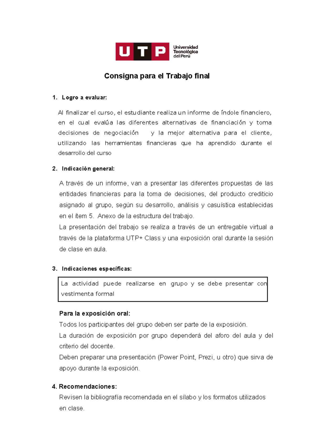 Consigna de evaluacion final - Consigna para el Trabajo final 1. Logro a evaluar: Al finalizar ...