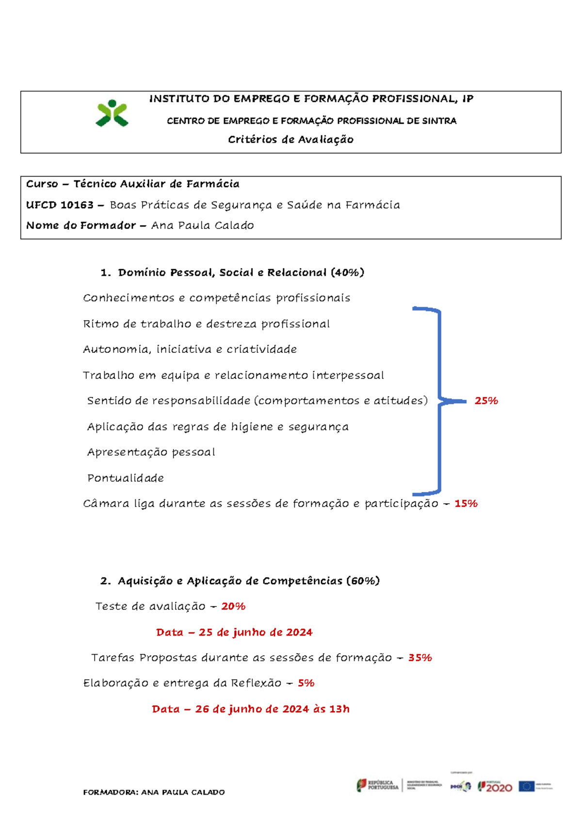 Critérios de avaliação - FORMADORA: ANA PAULA CALADO INSTITUTO DO ...
