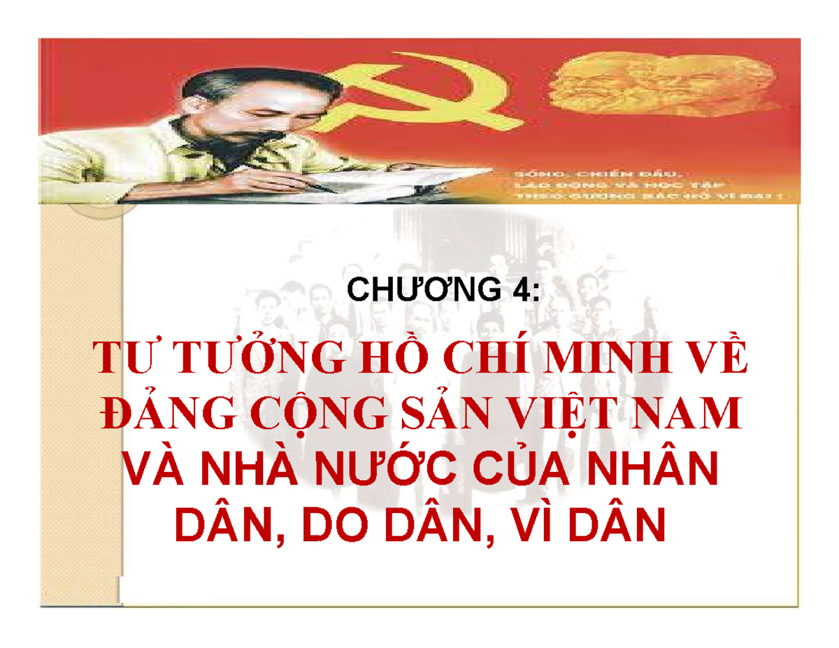 Slide chương 4 - Bài giảng - CHƯƠNG 4: TƯ TƯỞNG HỒ CHÍ MINH VỀ ĐẢNG CỘNG SẢN VIỆT NAM VÀ NHÀ ...