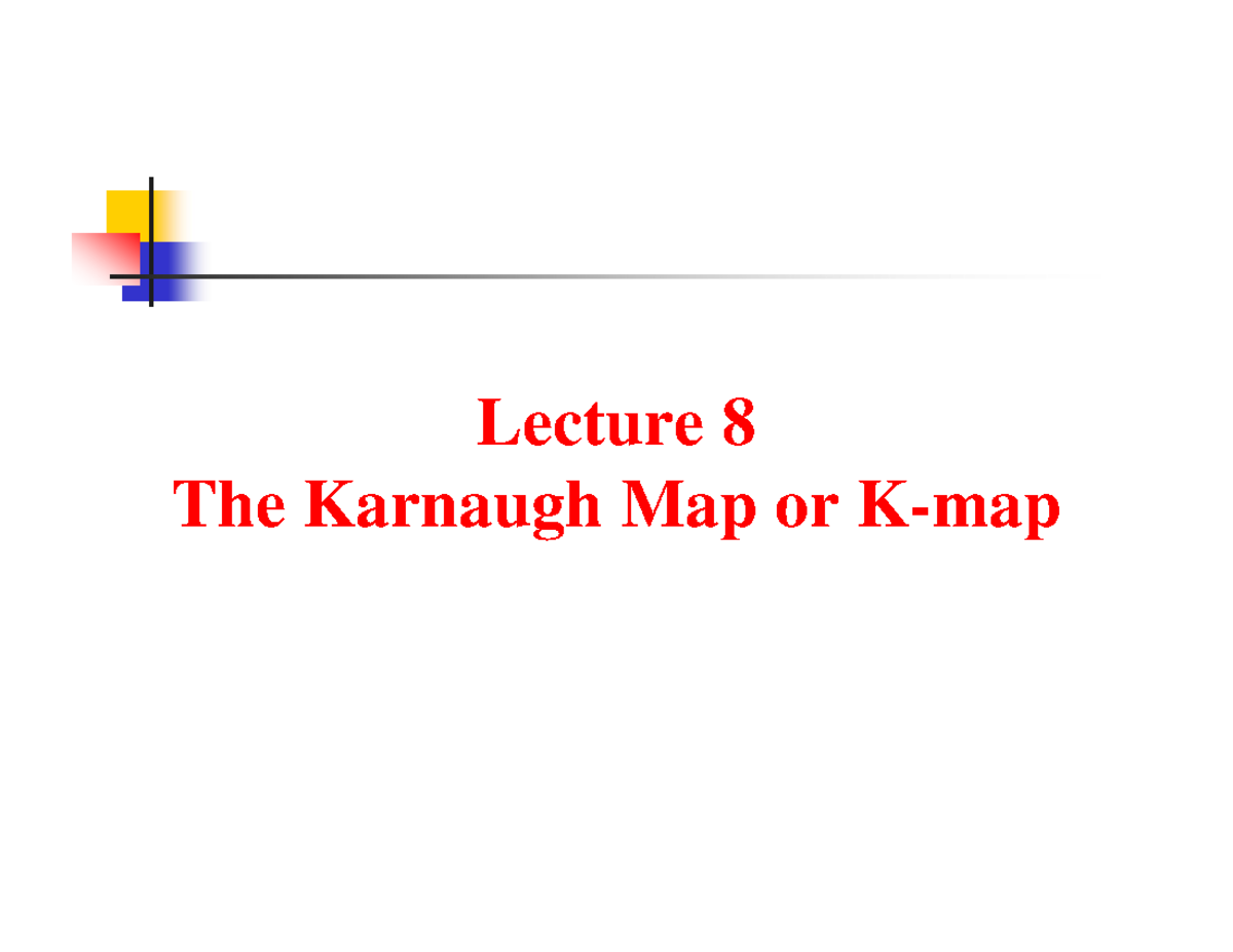 Digital-electronics 8 - Lecture 8Lecture 8 TheThe KarnaughKarnaugh Map ...
