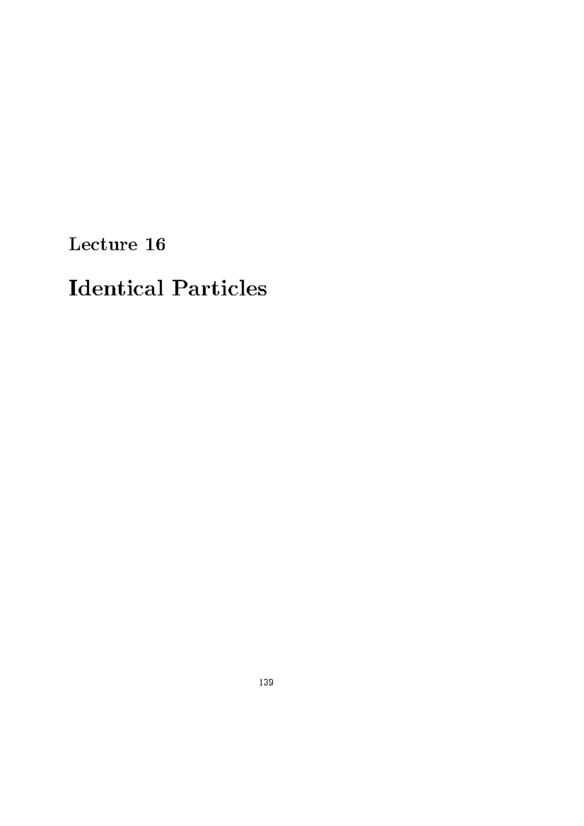 Notes 16 - Identical Particles - Lecture 16 Identical Particles 139 140 ...