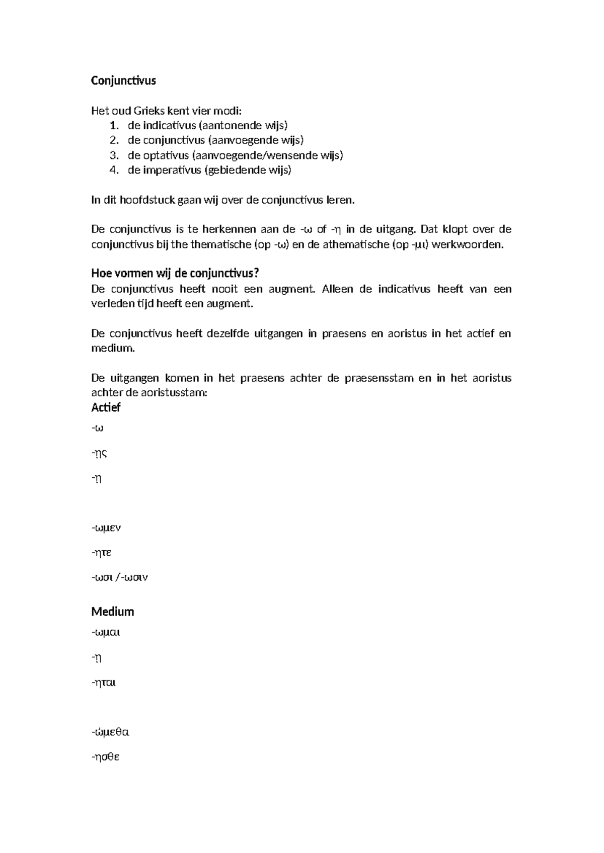 Conjunctivus - coniuctivis - Conjunctivus Het oud Grieks kent vier modi ...