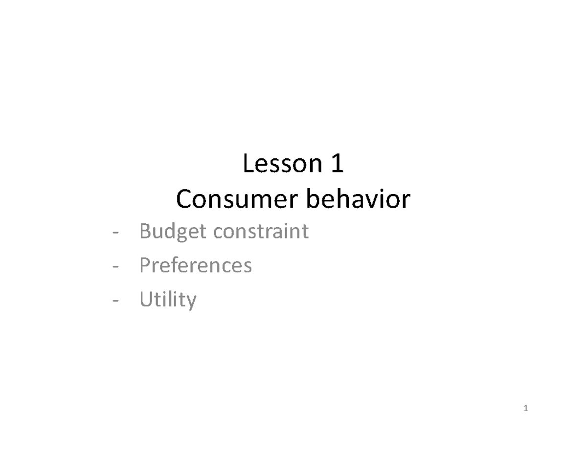 Lesson 1 - nothing - 1 Lesson 1 Consumer behavior Budget constraint ...