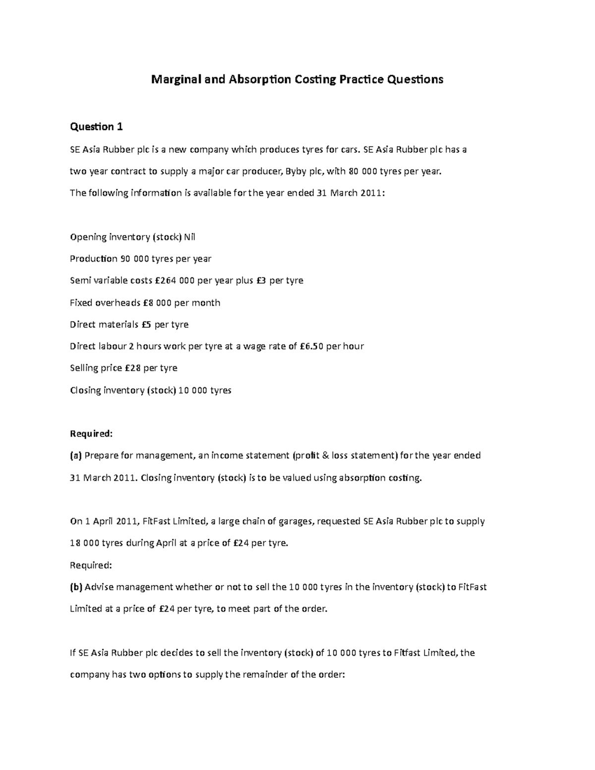 Marginal and Absorption Costing Practice Questions 1 - SE Asia Rubber plc has a two year ...