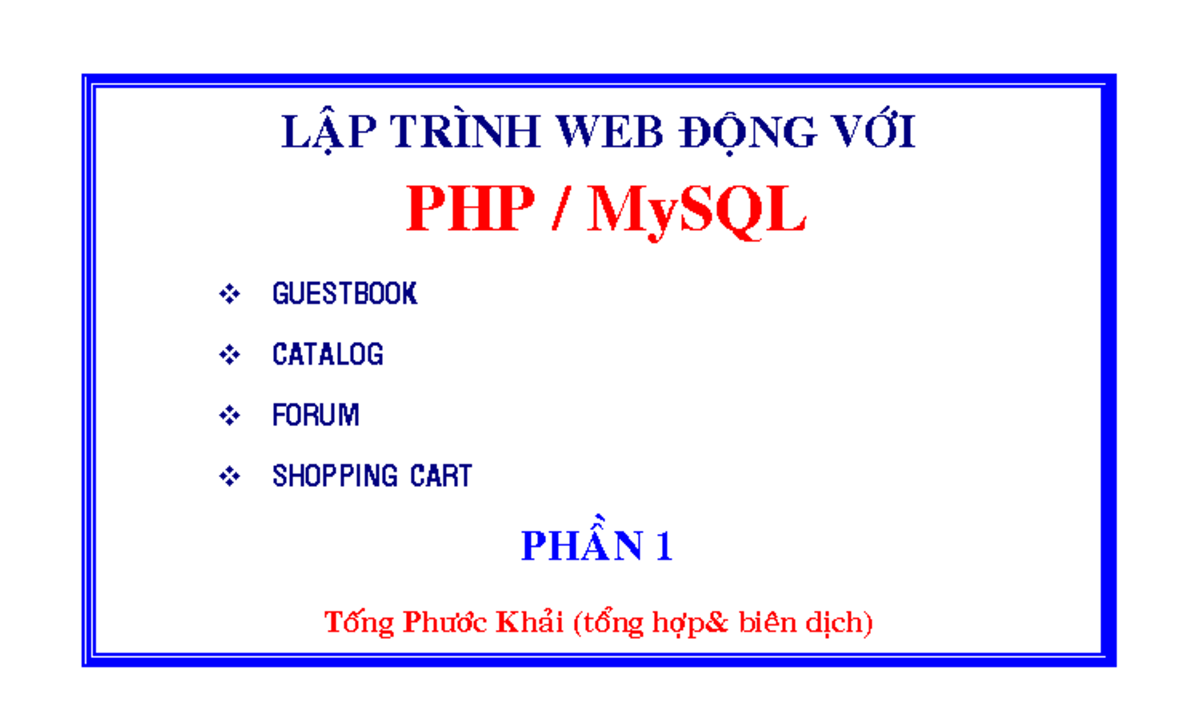 Bài giảng Lập trình Web động với PHP My SQL Tống Phước Khải - LAÄP TRÌNH WEB ĐỘNG VÔÙI PHP ...