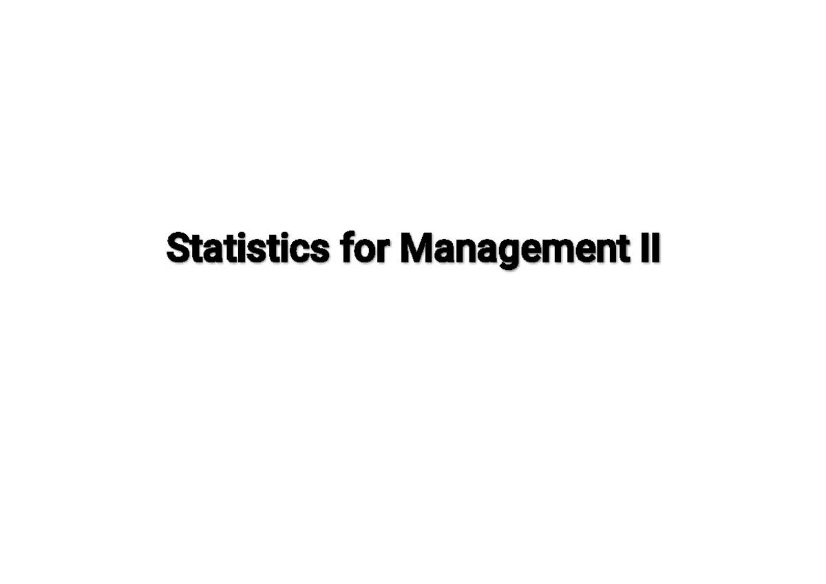 Stat II - Copy - Note - Statistics for Management IIStatistics for ...