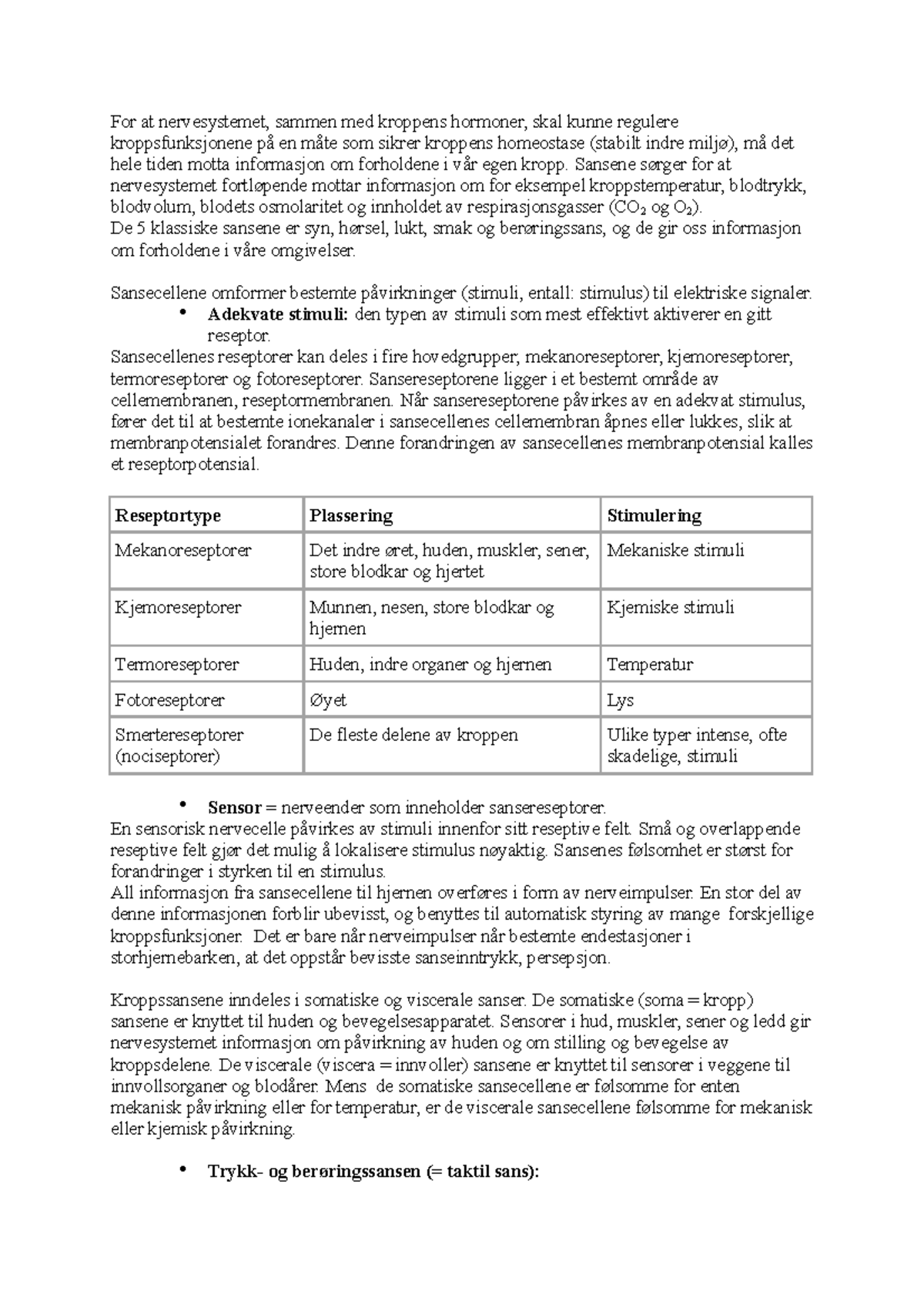 Anatomi om sansene - For at nervesystemet, sammen med kroppens hormoner ...