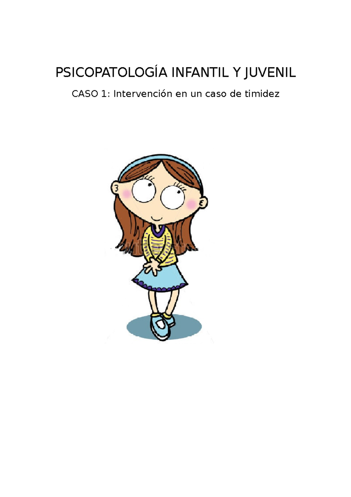CASO 1 - caso practico 1: timidez - PSICOPATOLOGÍA INFANTIL Y JUVENIL ...
