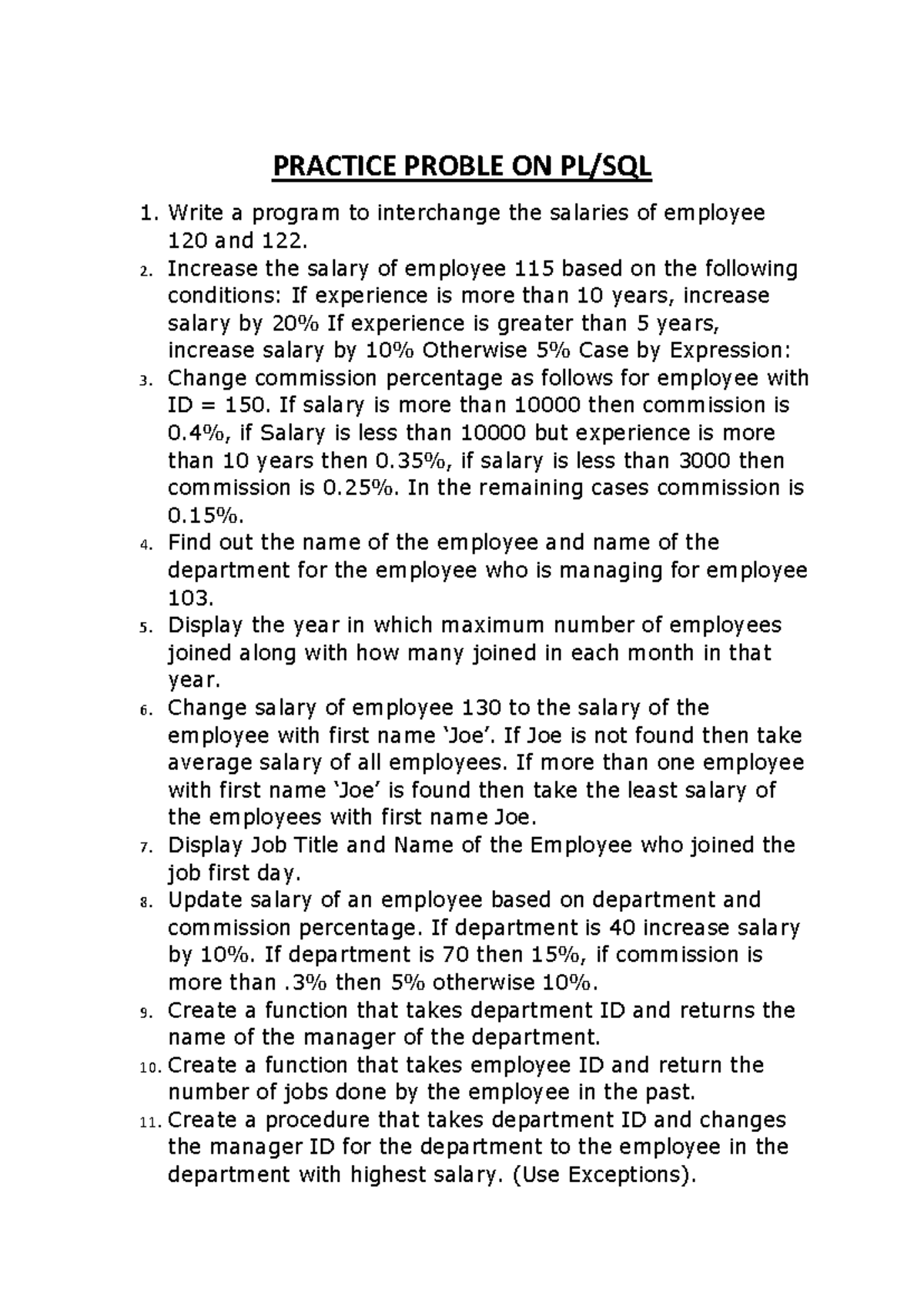 PL SQL problem - PRACTICE PROBLE ON PL/SQL Write a program to interchange the salaries of ...