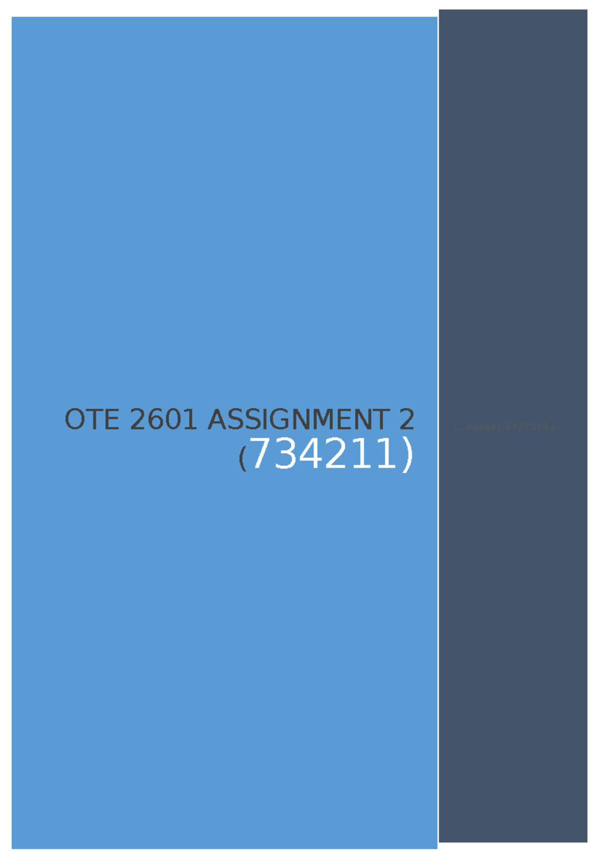 OTE 2601 ASS 2 - OTE 2601 ASSIGNMENT 2 ( 734211 ) L. Bakker 67773141 Question 1: 1) -There is no ...