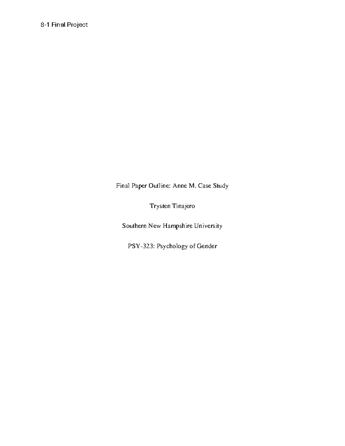 8-1 Final Project - Final Paper Outline: Anne M. Case Study Trysten ...