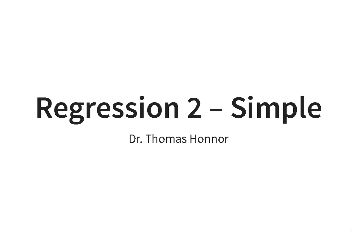 R2 slides - Regression 2 – Simple Dr. Thomas Honnor Recap Residuals , in general Predictions ...