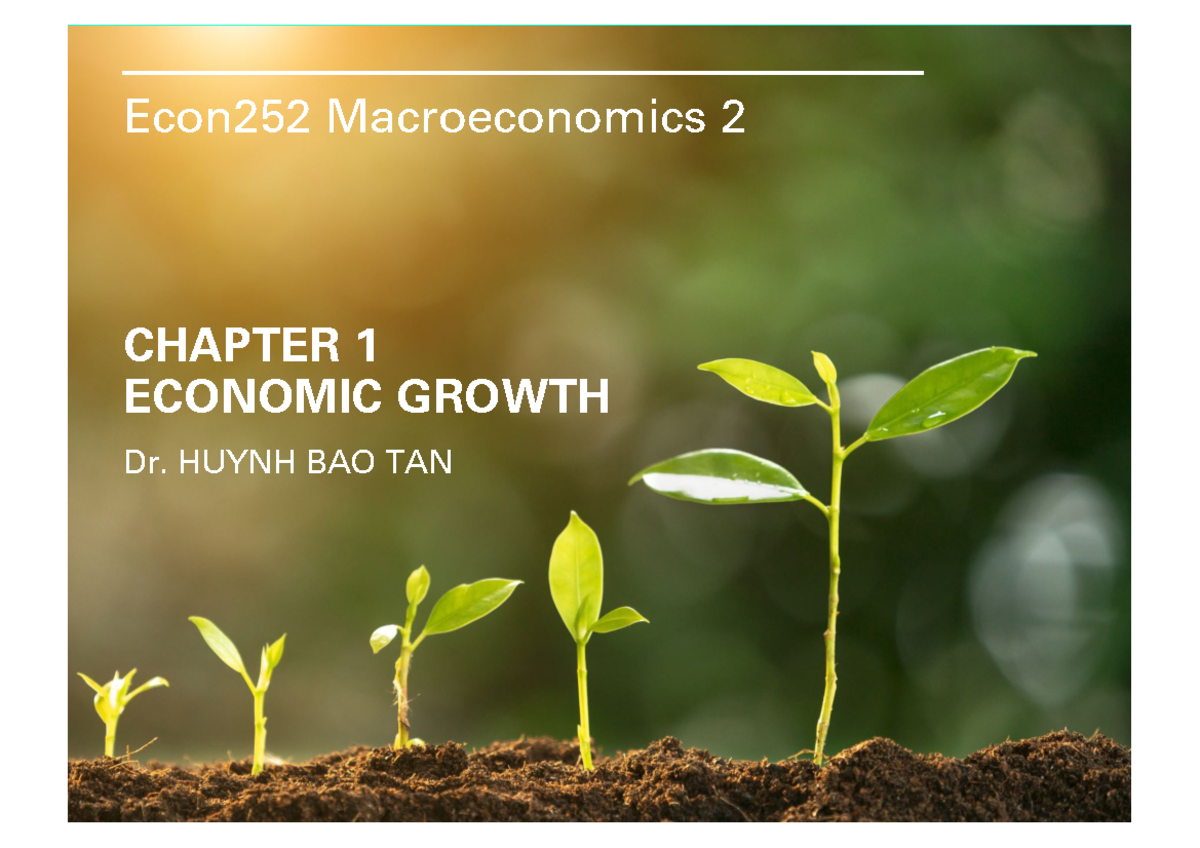 Chapter 1. Economic Growth (Merged) - Econ252 Macroeconomics 2 CHAPTER ...
