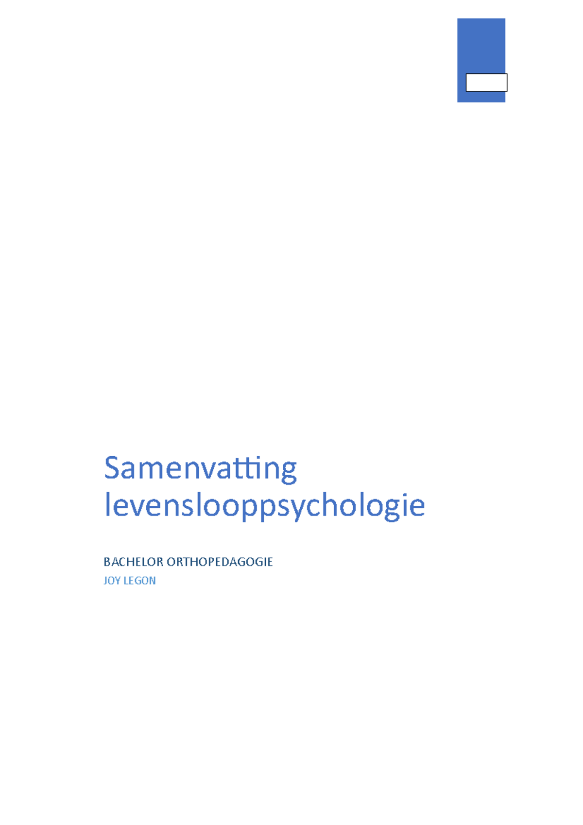 Samenvatting llp - Samenvatting levenslooppsychologie BACHELOR ORTHOPEDAGOGIE JOY LEGON ...