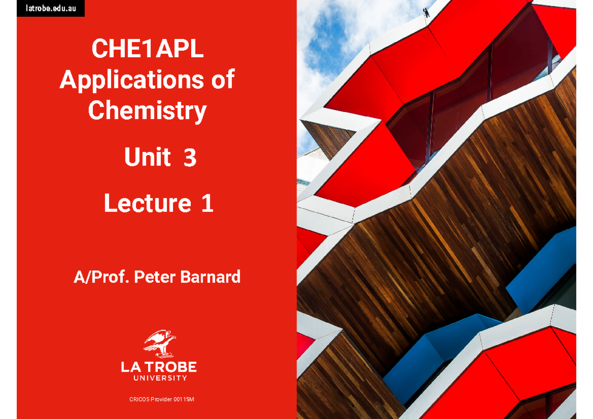 CHE1APL Unit 3 Lecture 1 - CHE1APL Applications of Chemistry Unit Lecture latrobe.edu CRICOS ...