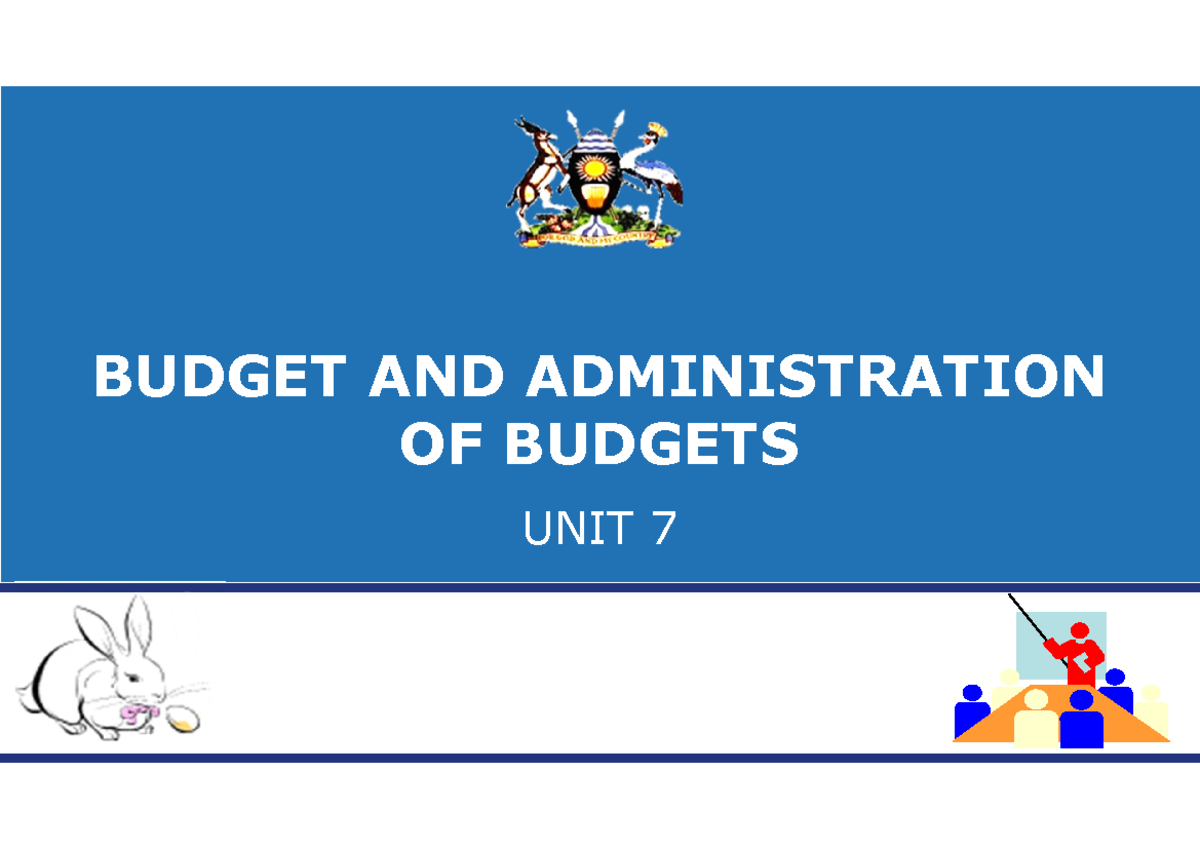 7. Budget and Administration of Budgets - BUDGET AND ADMINISTRATION OF ...
