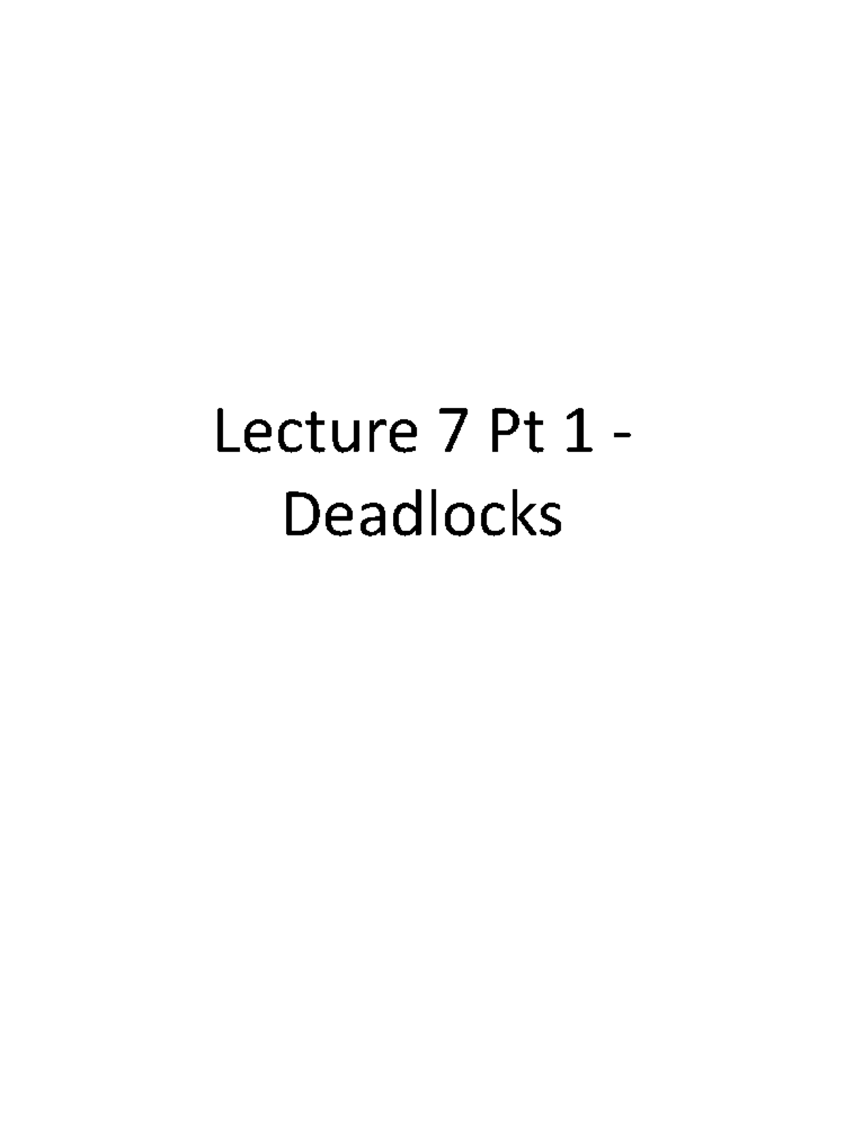 Lecture 7pt1 - Lecture 7 Pt 1 Deadlocks Outline System Model Deadlock characterization Methods ...