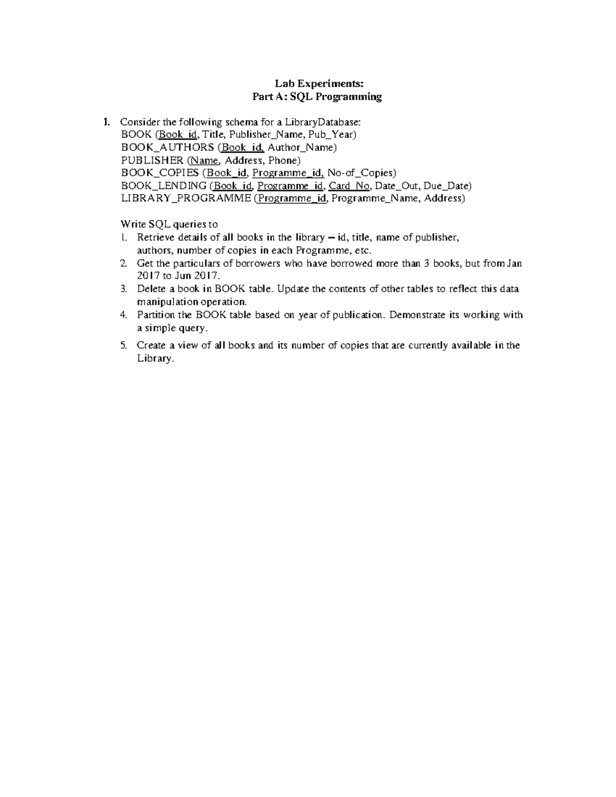 DBMS LAB 1 - Lab - Lab Experiments: Part A: SQL Programming Consider the following schema for a ...