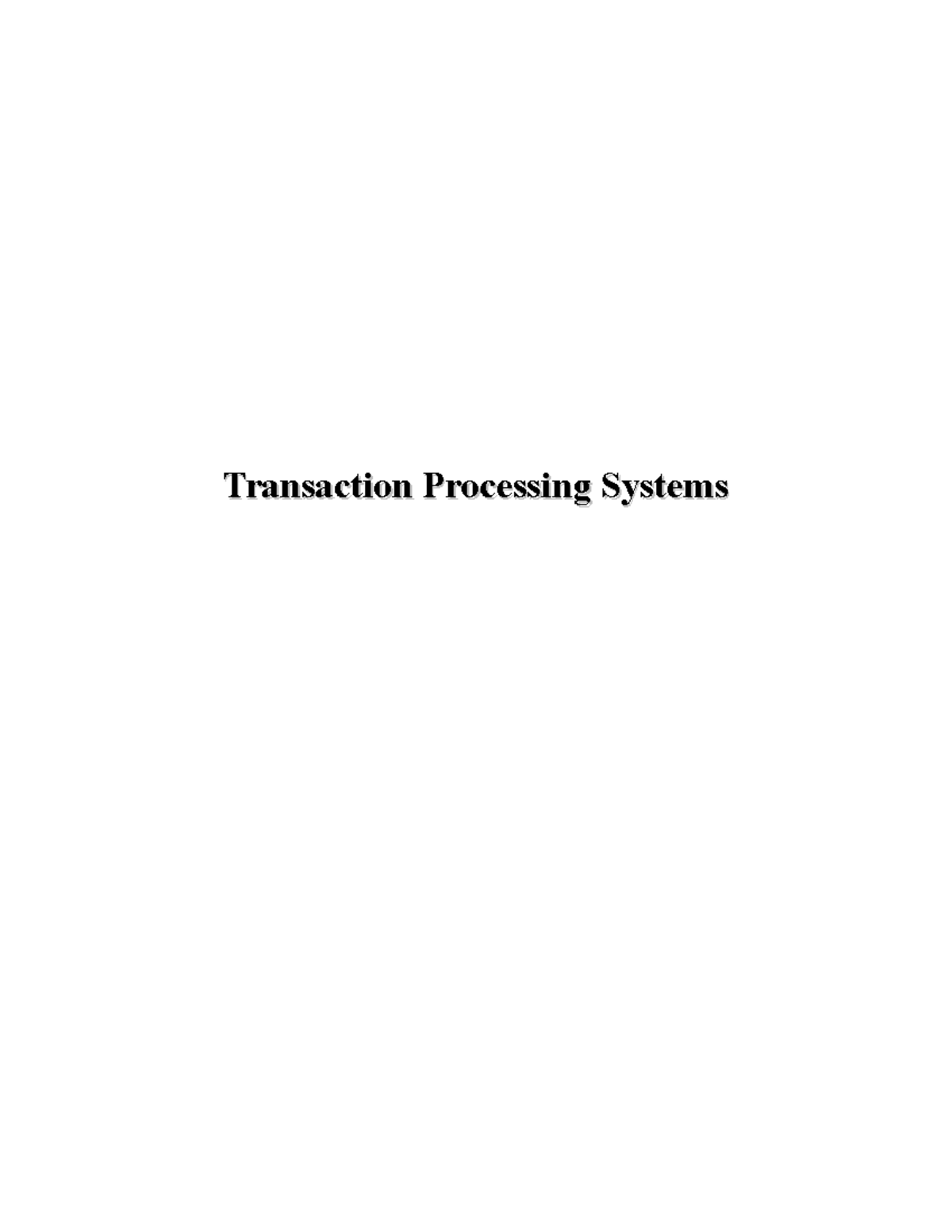 Transaction Processing Systems Transaction Processing Systems Transaction Processing Systems A