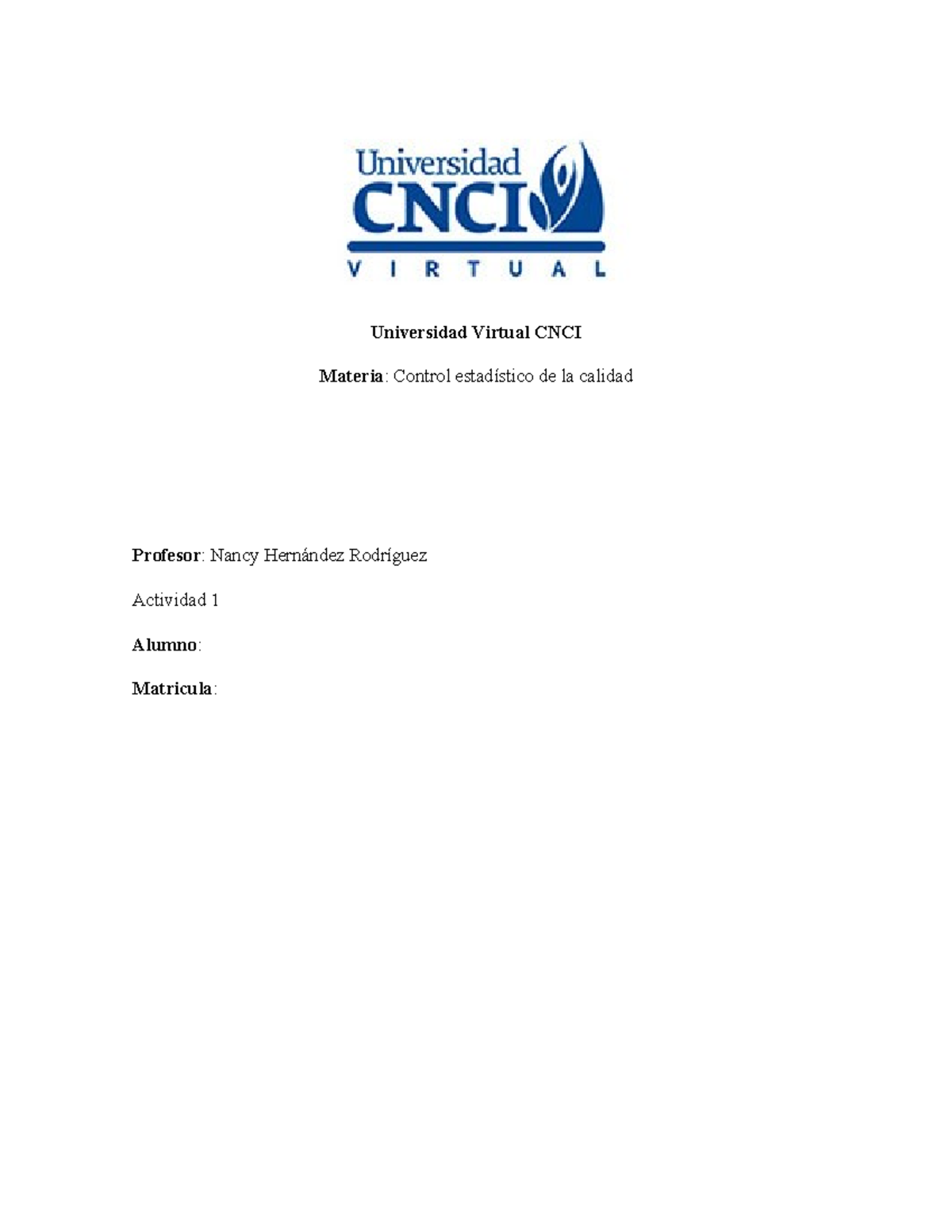 ACT 1 de control de calidad - Universidad Virtual CNCI Materia: Control estadístico de la ...