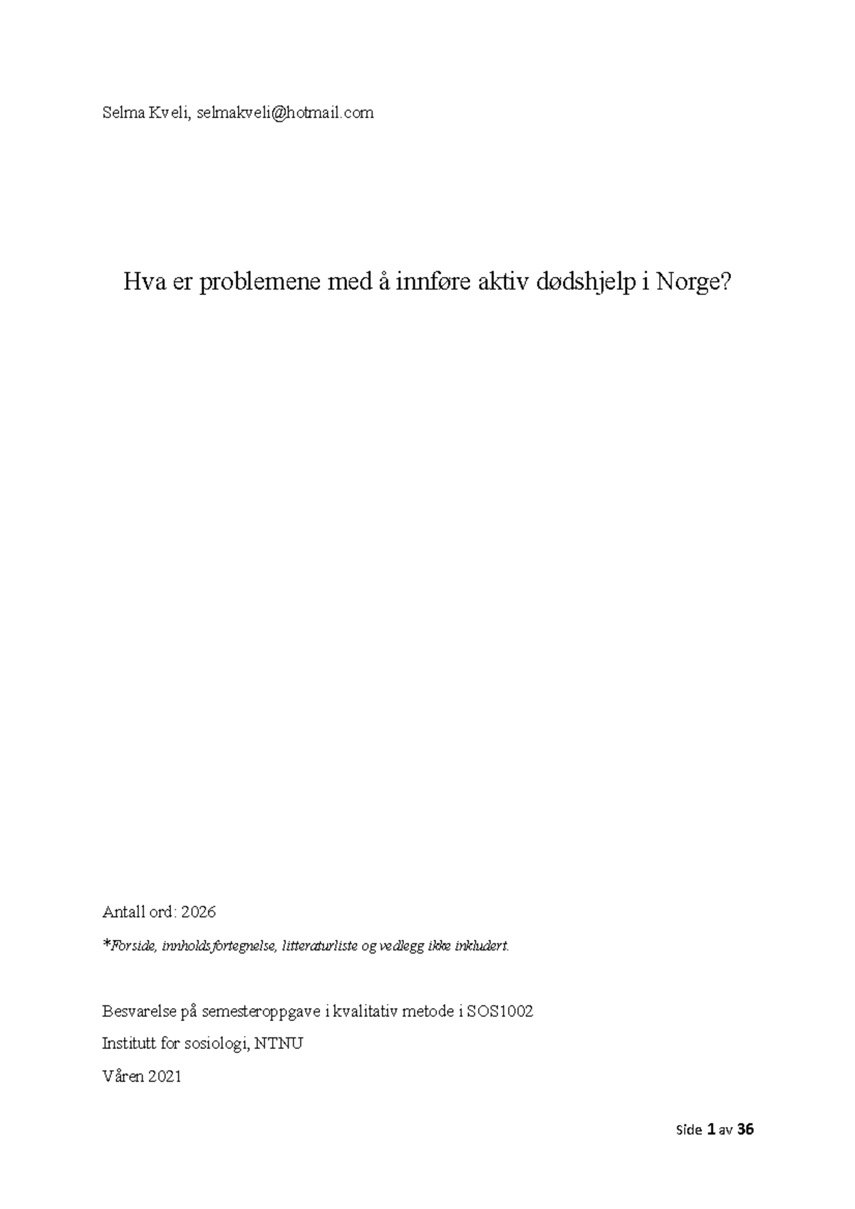 Kvalitativ analyse semesteroppgave - Selma Kveli, selmakveli@hotmail Hva er problemene med å ...