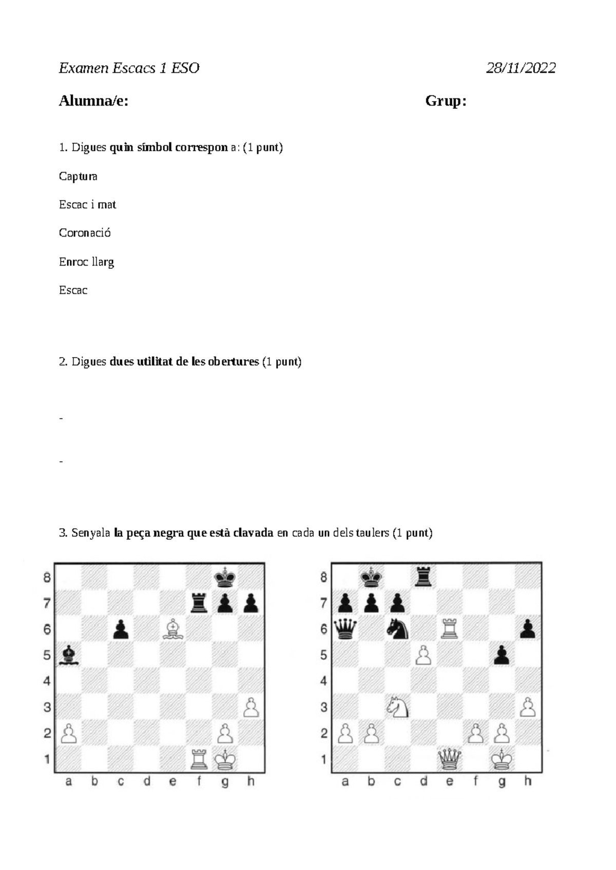 Examen escacs - Alumna/e: Grup: Digues quin símbol correspon a: (1 punt ...