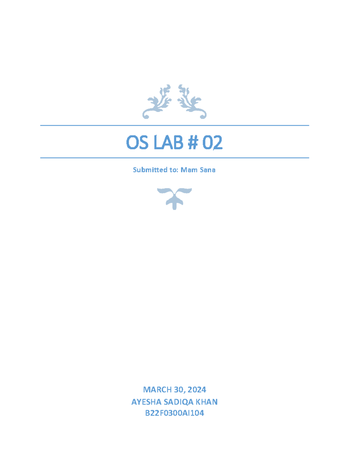 OS LAB Report 2.docx Original - OS LAB # 02 Submitted to: Mam Sana MARCH 30, 2024 AYESHA SADIQA ...